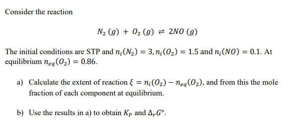 Solved Consider the reaction N2(g)+O2(g)⇌2NO(g) The initial | Chegg.com