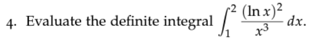 Solved Evaluate the definite integral ∫12(lnx)2x3dx. | Chegg.com