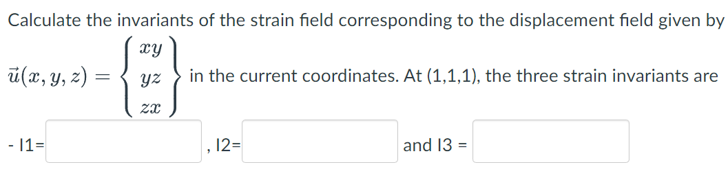 Solved Calculate the invariants of the strain field | Chegg.com