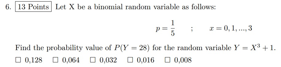Solved 6. Let X be a binomial random variable as follows: | Chegg.com