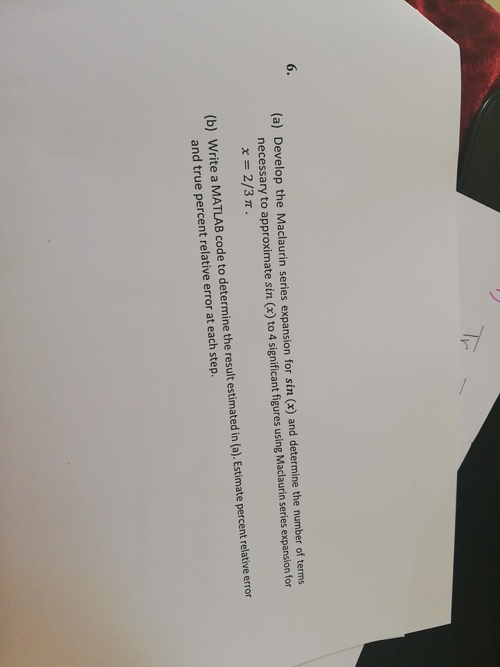 Solved 6. (a) Develop the Maclaurin series expansion for sin | Chegg.com