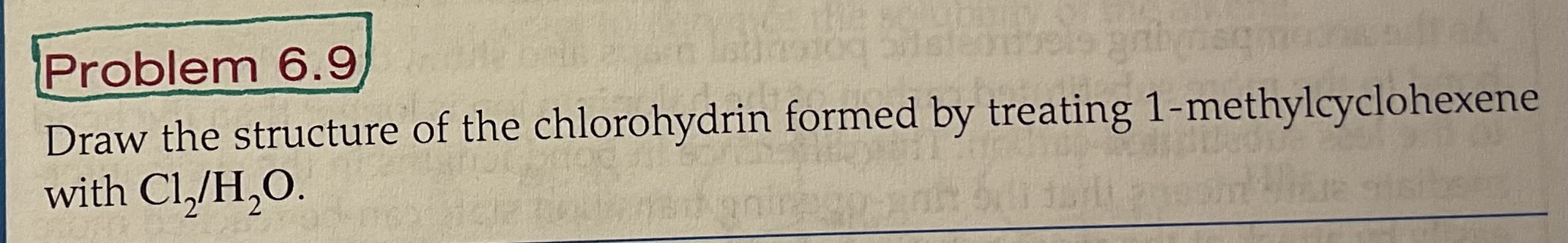 Solved Problem 6.9Draw the structure of the chlorohydrin | Chegg.com