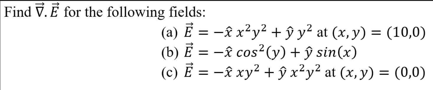 Solved Find vec(grad).vec(E) ﻿for the following fields:(a) | Chegg.com