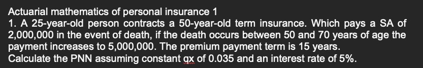 Solved Actuarial mathematics of personal insurance 1 1. A | Chegg.com