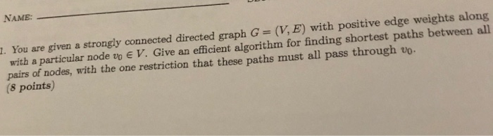 Solved NAME . You are given a strongly connected directed | Chegg.com