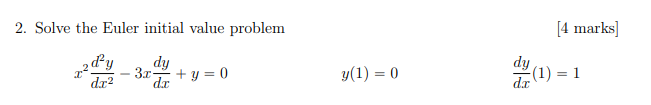 Solved 2. Solve the Euler initial value problem [4 marks] | Chegg.com