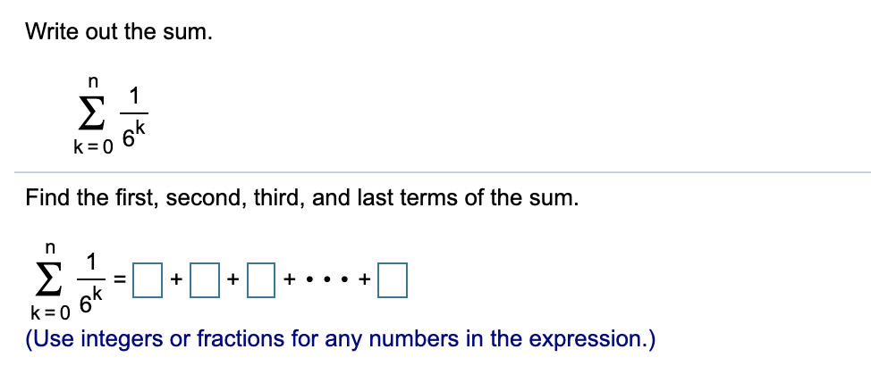 Solved Write out the sum. n 1 Σ 6k k=0 Find the first, | Chegg.com