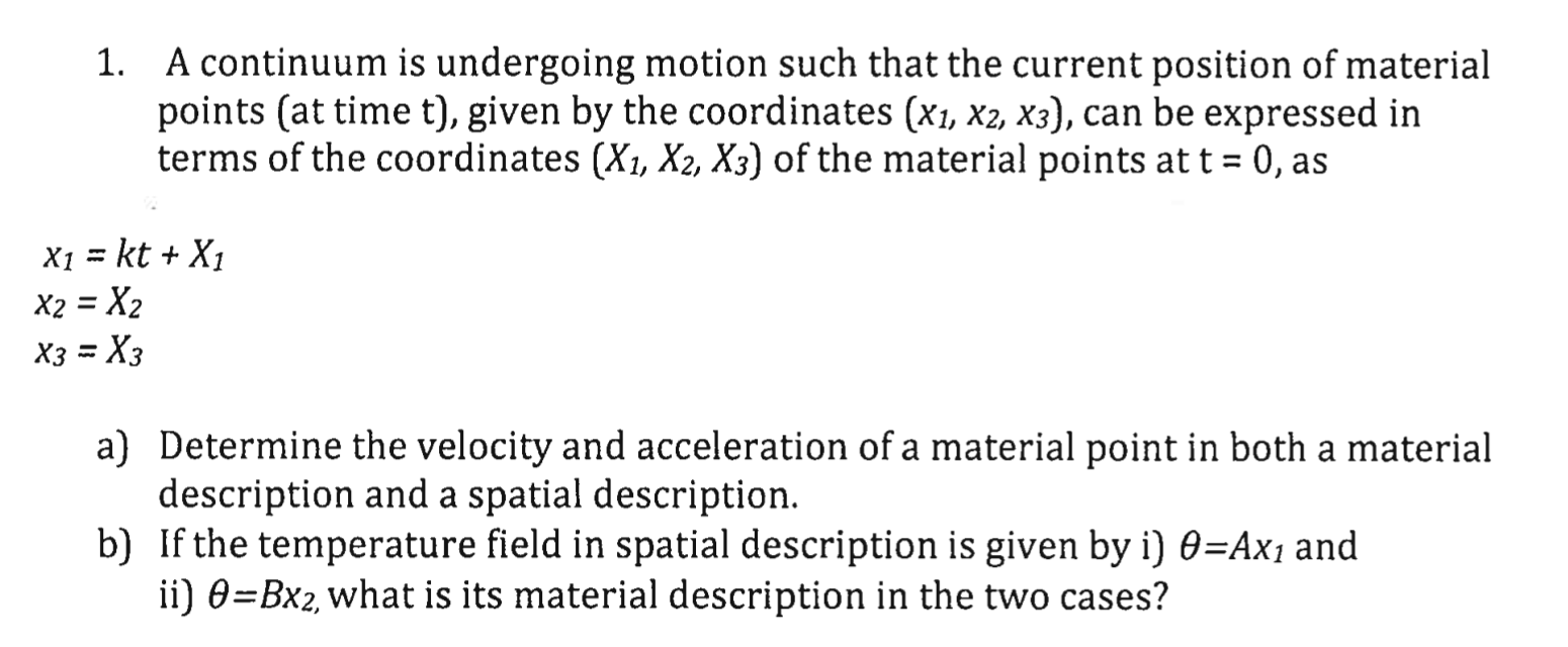 Solved 1. A continuum is undergoing motion such that the | Chegg.com