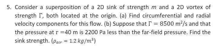 Solved 5. Consider a superposition of a 2D sink of strength | Chegg.com