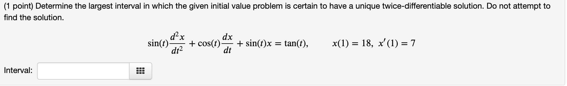 Solved (1 point) Determine the largest interval in which the | Chegg.com