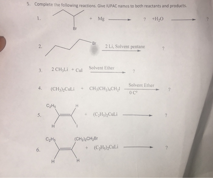 Solved 5. Complete the following reactions. Give lUPAC names | Chegg.com