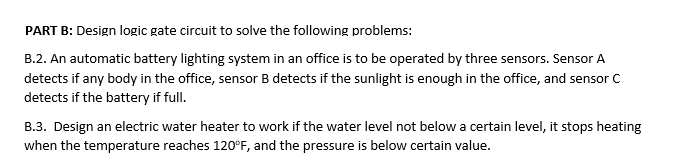 Solved PART B: Design logic gate circuit to solve the | Chegg.com