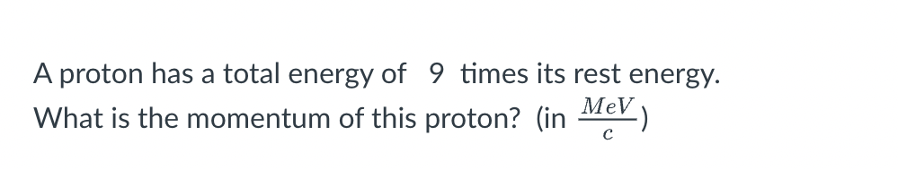 Solved a A proton has a total energy of 9 times its rest | Chegg.com