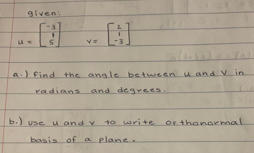 Solved u=⎣⎡−315⎦⎤v=⎣⎡21−3⎦⎤ a.) Find the angle between u and | Chegg.com