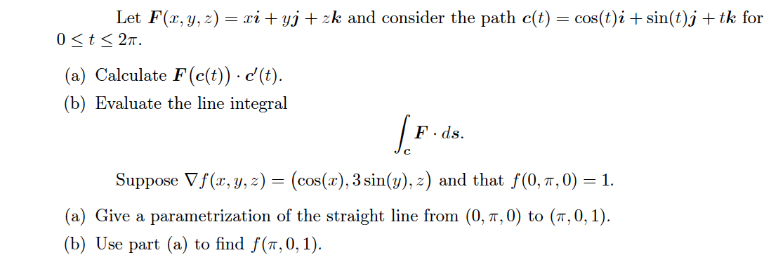 Solved Let F(x,y,z)=xi+yj+zk and consider the path | Chegg.com