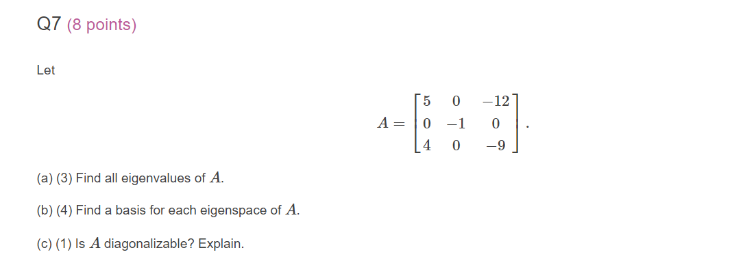 Solved Q7 (8 points) Let 5 0 -12 A= 0 -1 0 -9 4 0 (a) (3) | Chegg.com Solved Q7 (8 points) Let 5 0 -12 A= 0 -1 0 -9 4 0 (a) (3) | Chegg.com