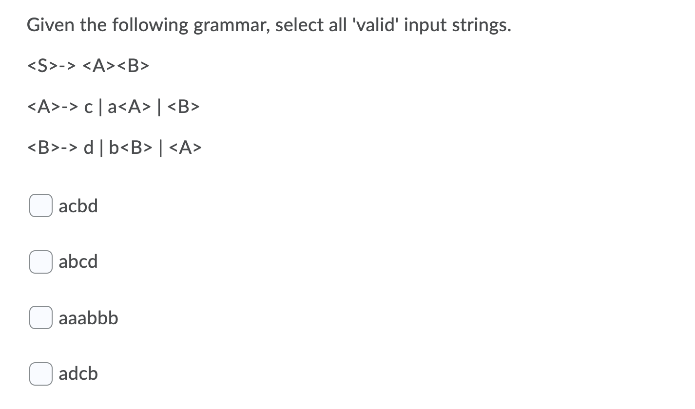 Solved Given the following grammar, select all 'valid input | Chegg.com