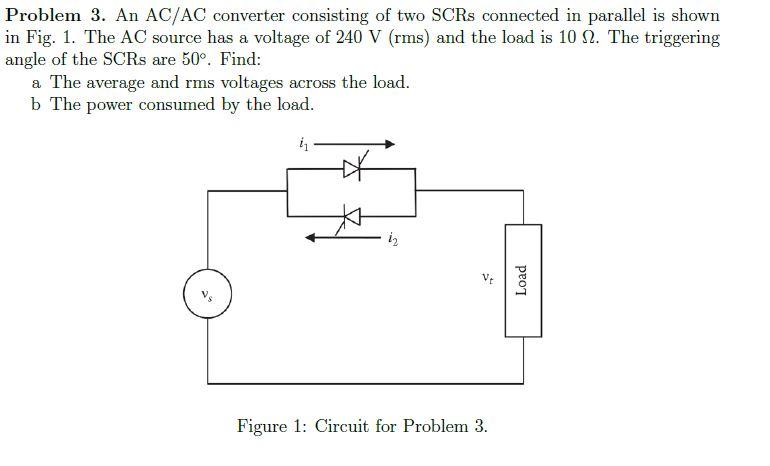 Solved Problem 3. An AC/AC converter consisting of two SCRs | Chegg.com