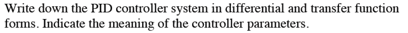 Solved Write down the PID controller system in differential | Chegg.com