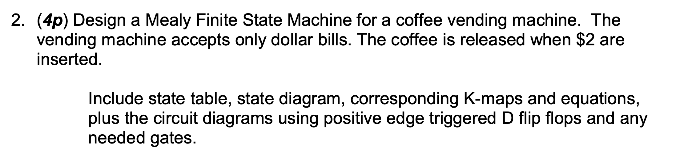 Solved 2. (4p) Design a Mealy Finite State Machine for a | Chegg.com