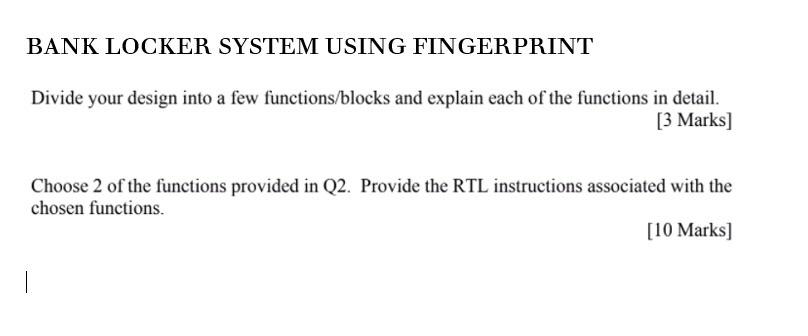 Solved BANK LOCKER SYSTEM USING FINGERPRINT Divide your | Chegg.com