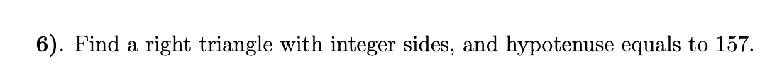 Solved 6). Find a right triangle with integer sides, and | Chegg.com