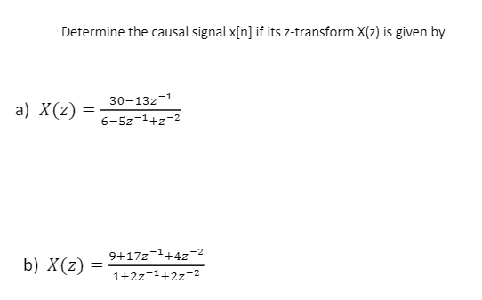 Solved Determine the causal signal x[n] if its Z-transform | Chegg.com