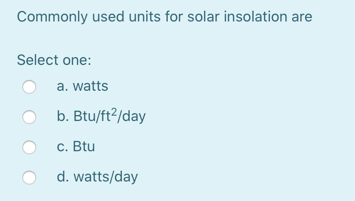 Solved Commonly used units for solar insolation are Select | Chegg.com