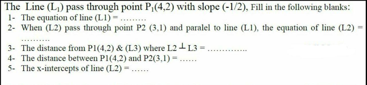 Solved The Line (L1) pass through point P1(4,2) with slope | Chegg.com