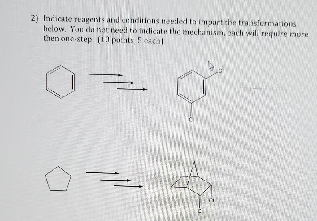 Solved 2) Indicate reagents and conditions needed to impart | Chegg.com