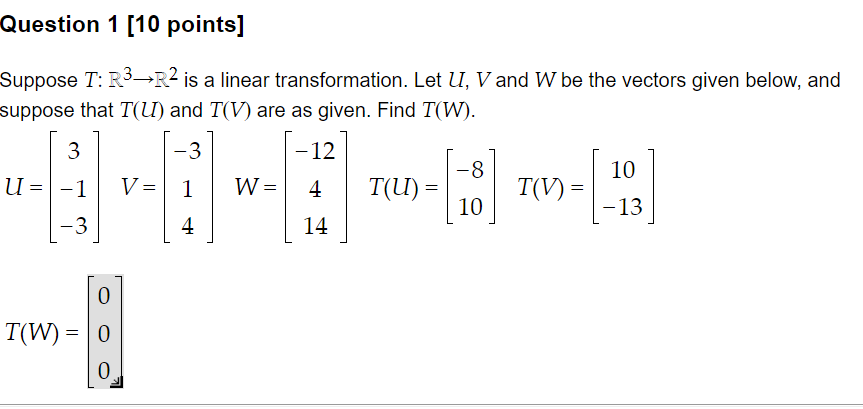 Solved Question 1 [10 points] Suppose T: R3-R2 is a linear | Chegg.com