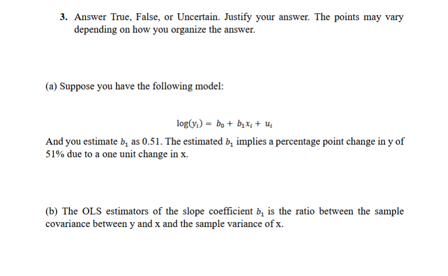 Solved Answer True, False, or Uncertain. Justify your | Chegg.com