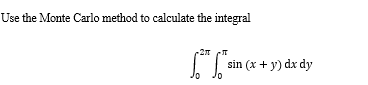 Solved Use the Monte Carlo method to calculate the integral | Chegg.com