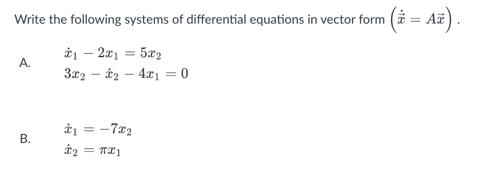 [Solved]: Write the following systems of differential equa