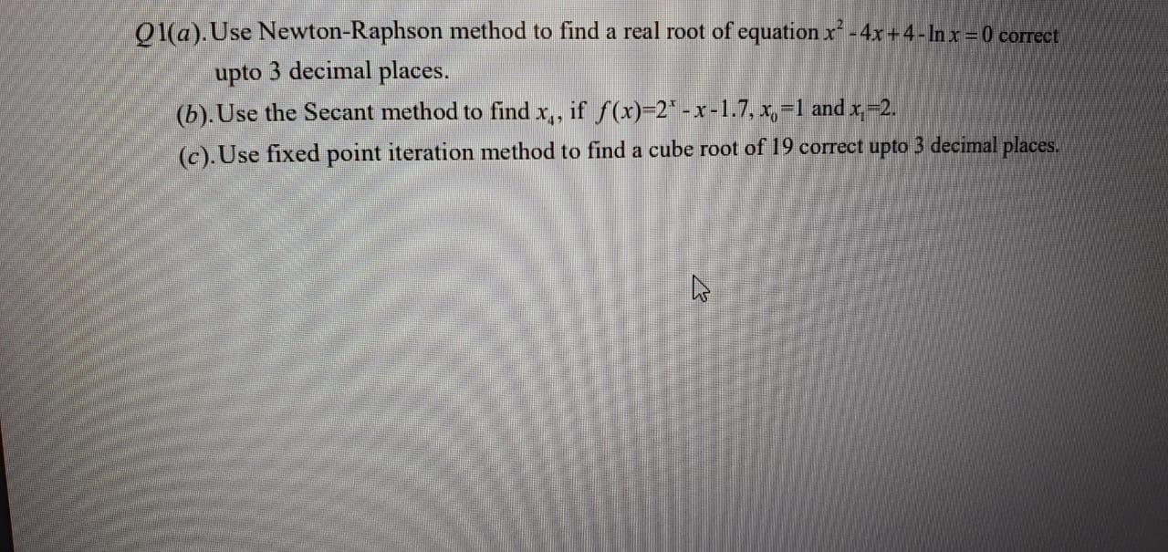 Solved Q1(a). Use Newton-Raphson method to find a real root | Chegg.com