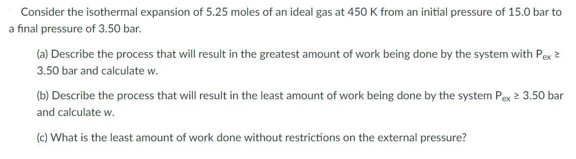 Solved Consider the isothermal expansion of 5.25 moles of an | Chegg.com