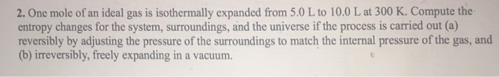 Solved One mole of an ideal gas is isothermally expanded | Chegg.com