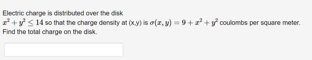 Solved Electric charge is distributed over the disk x2+y2≤14 | Chegg.com