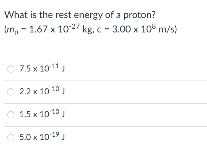 Solved What is the rest energy of a proton? (mp=1.67×10−27 | Chegg.com
