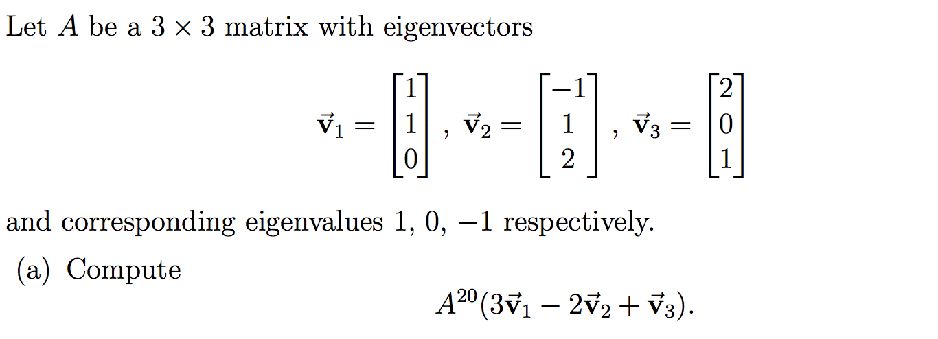 Solved Let A be a 3 x 3 matrix with eigenvectors [1] V1 = 1, | Chegg.com