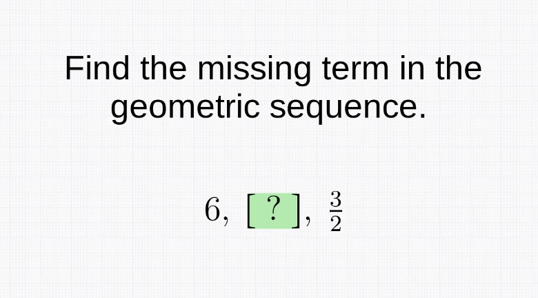 Solved find the missing term in the geometric sequence. 6, | Chegg.com