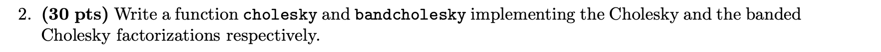 Solved 2. (30 pts) Write a function cholesky and | Chegg.com