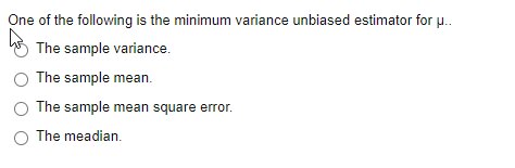 Solved One of the following is the minimum variance unbiased | Chegg.com