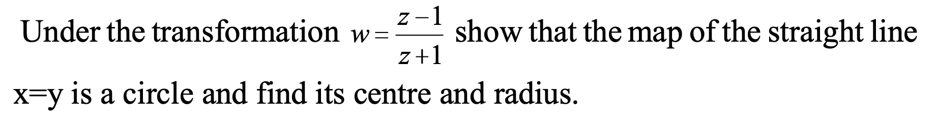 Solved Under the transformation w=z+1z−1 show that the map | Chegg.com