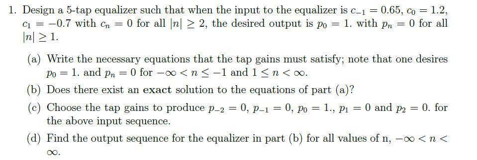 Solved Design a 5-tap equalizer such that when the input to | Chegg.com