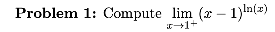 Solved Problem 1: Compute limx→1+(x-1)ln(x) | Chegg.com