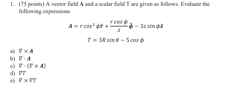 Solved 1. (75 points) A vector field A and a scalar field T | Chegg.com