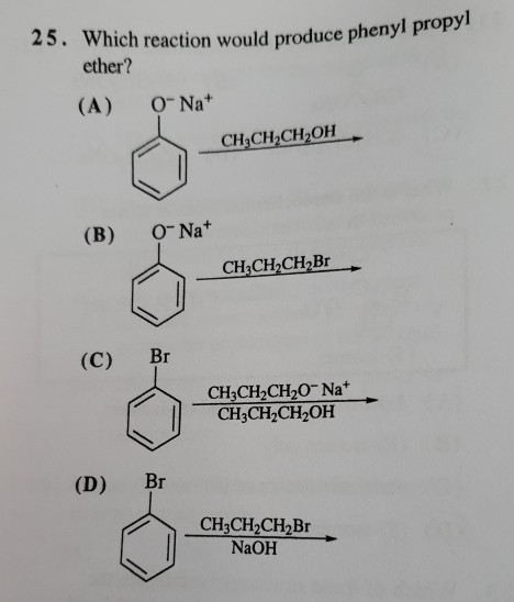 Solved Which Reaction Would Produce Phenyl Propyl Ether A