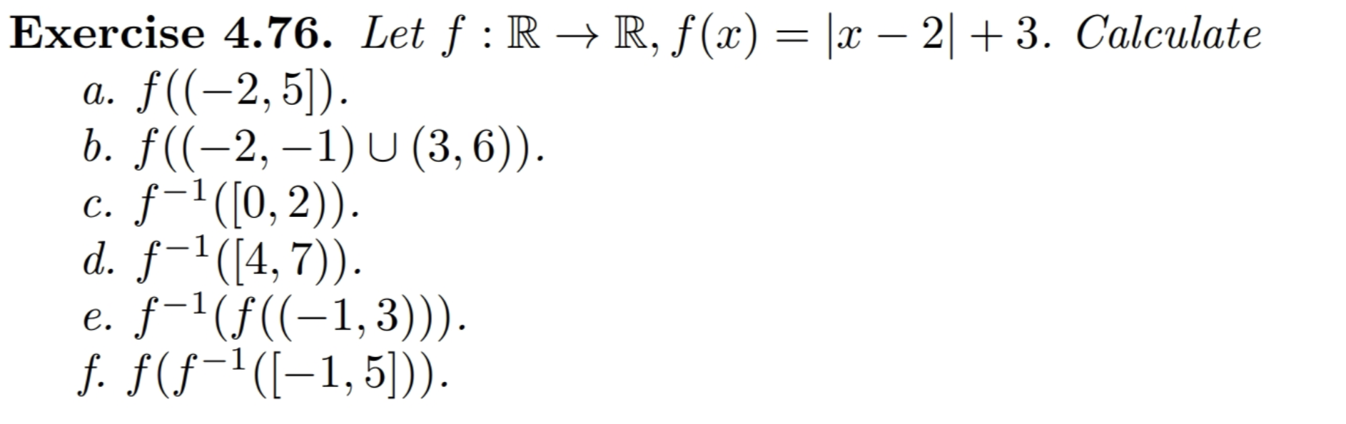 Solved Exercise 4.76. Let f:R→R,f(x)=∣x−2∣+3. Calculate a. | Chegg.com