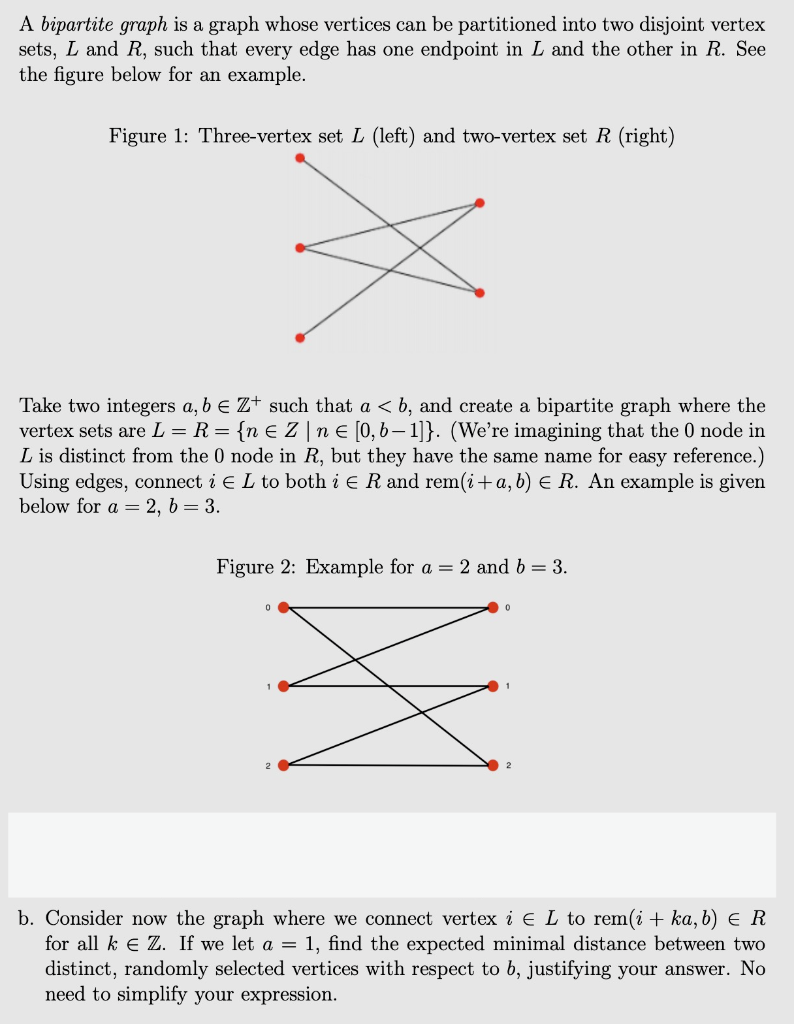 Solved A bipartite graph is a graph whose vertices can be | Chegg.com
